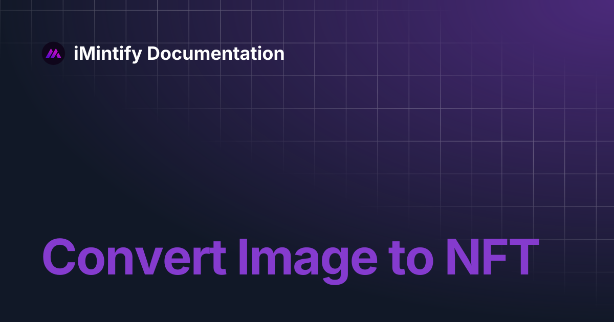 Convert Image to NFT | iMintify Documentation