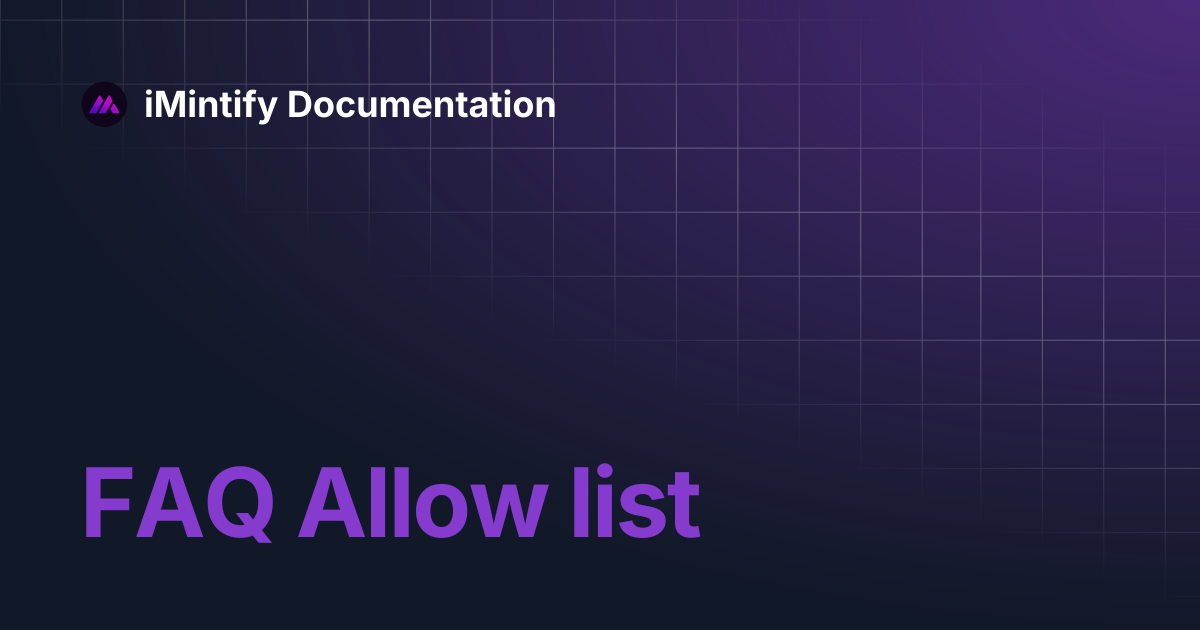 FAQ Allow list | iMintify Documentation